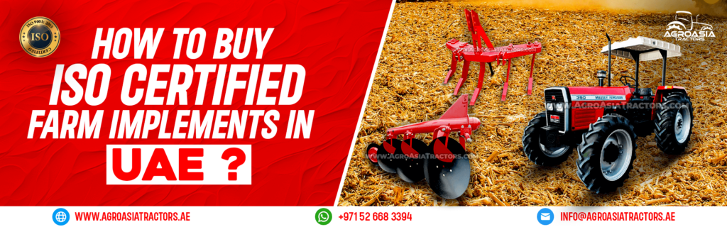 How To Buy ISO-certified Farm Implements In UAE?